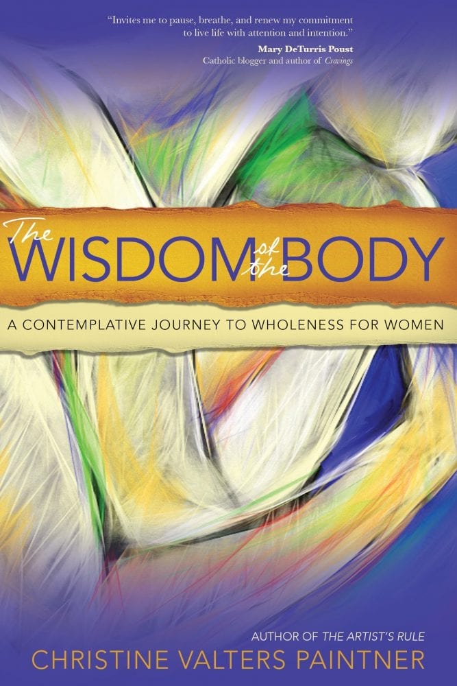 The Wisdom of the Body: A Contemplative Journey to Wholeness for Women ...