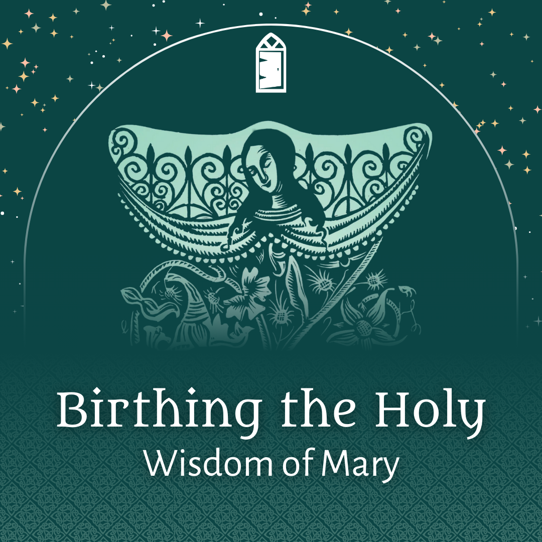 Birthing the Holy: Wisdom of Mary | Abbey of the Arts