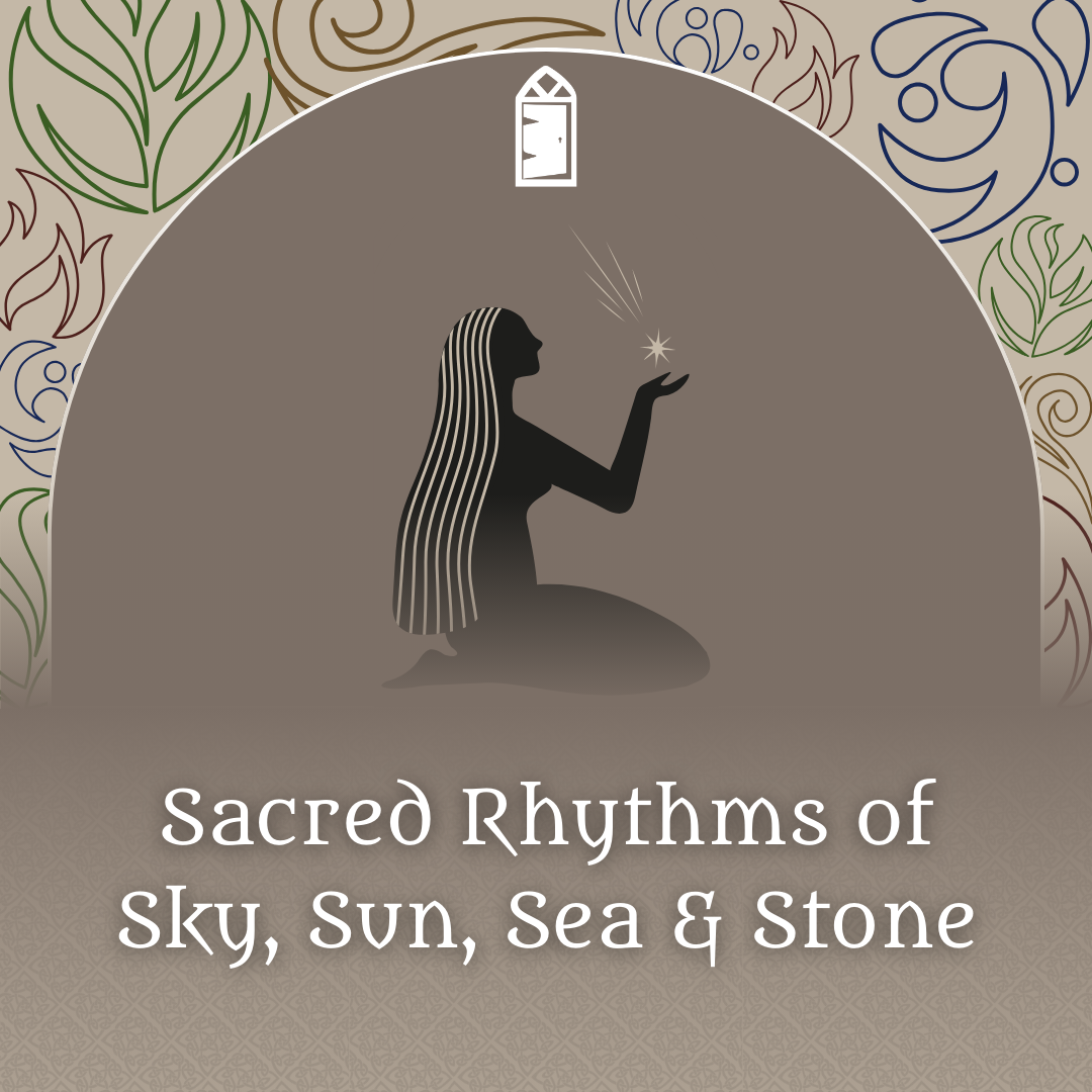 Sacred Rhythms of Sky, Sun, Sea & Stone