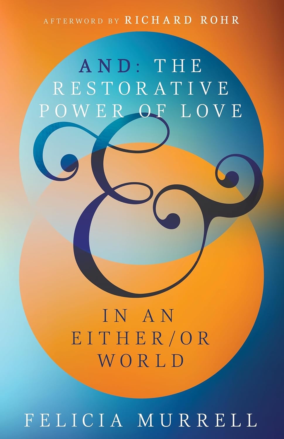 And: The Restorative Power of Love in an Either/Or World | Abbey of the ...